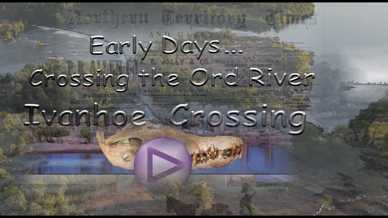 Early Days (1899) - Crossing the Ord River - Ivanhoe Crossing ( Short ...