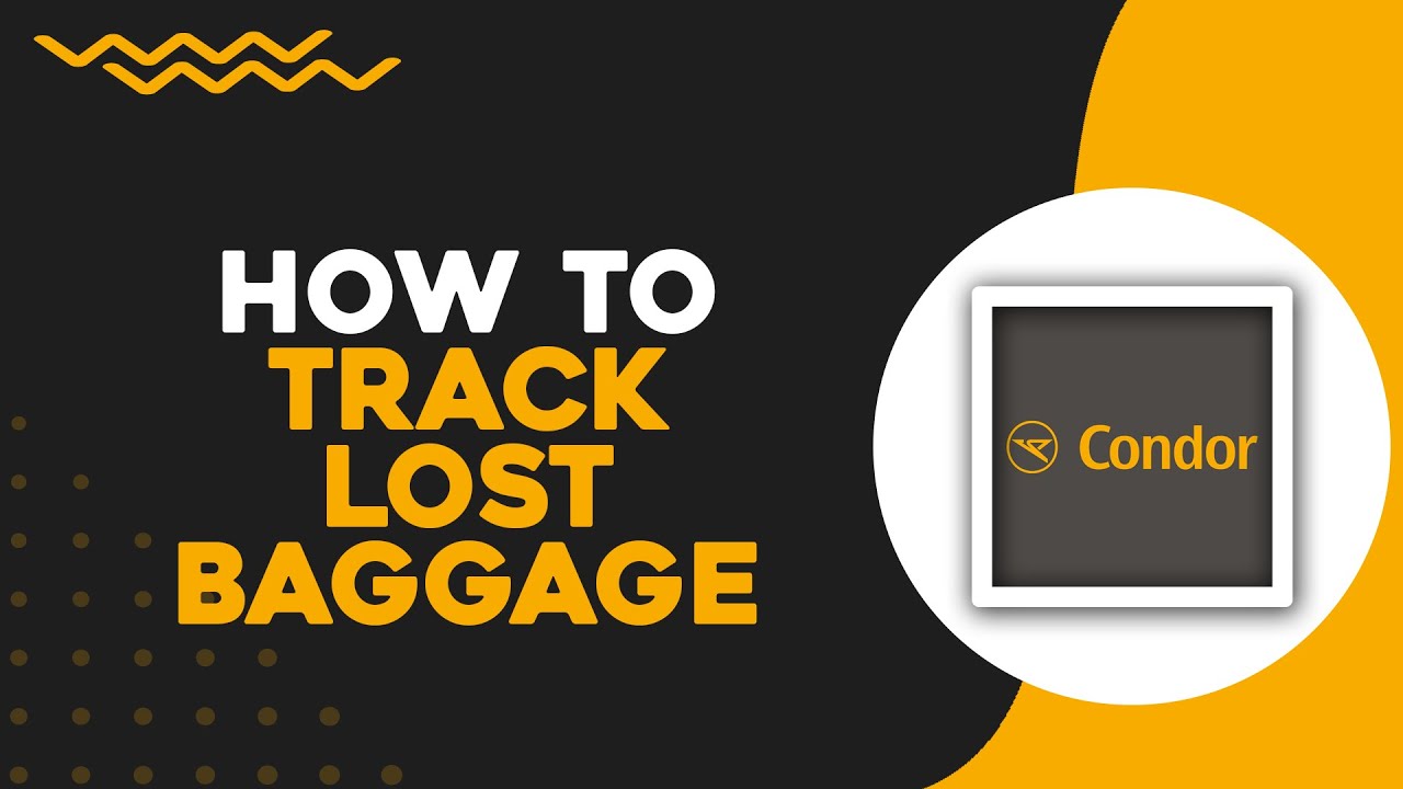 How To Track Lost Baggage With Condor Airlines (Quick Tutorial) - YouTube