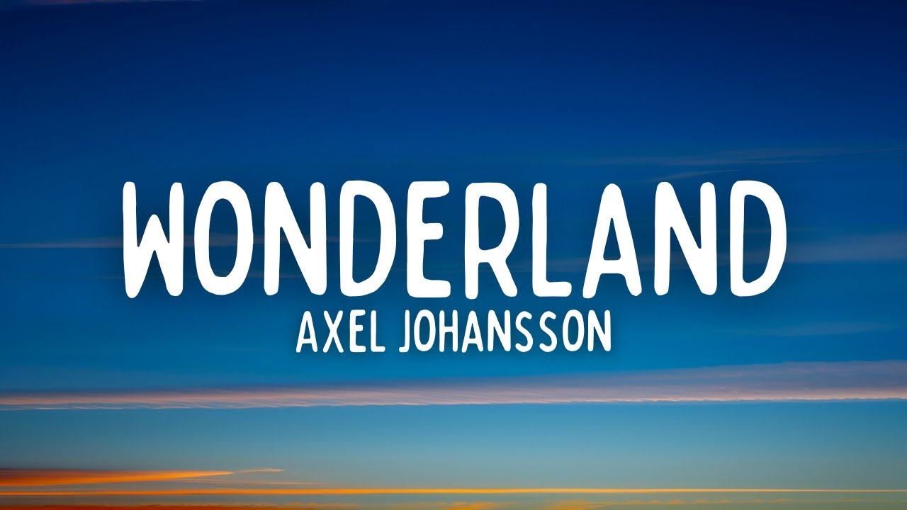 Axel Johansson - Wonderland (Lyrics) - YouTube