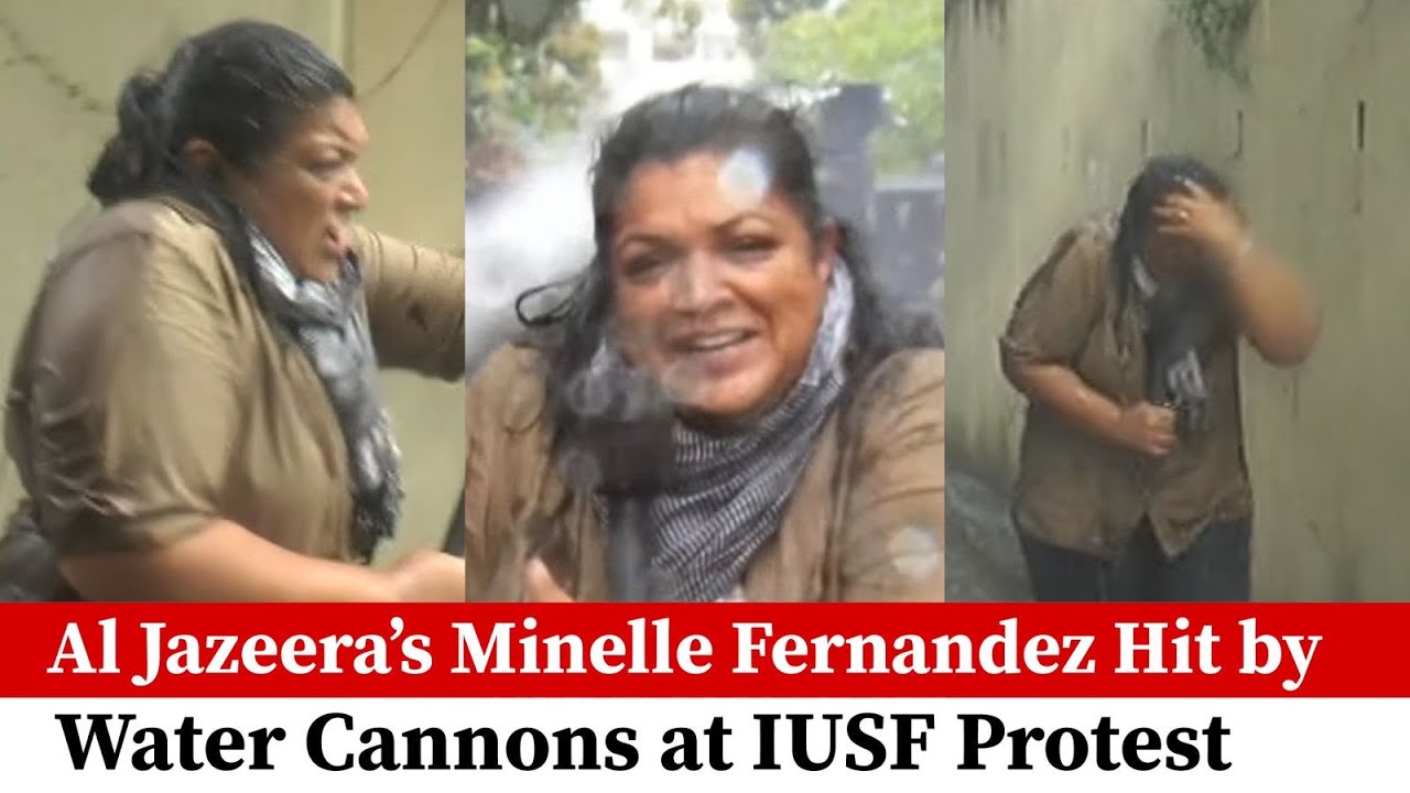 Al Jazeera’s Minelle Fernandez Hit by Water Cannons at IUSF Protest ...