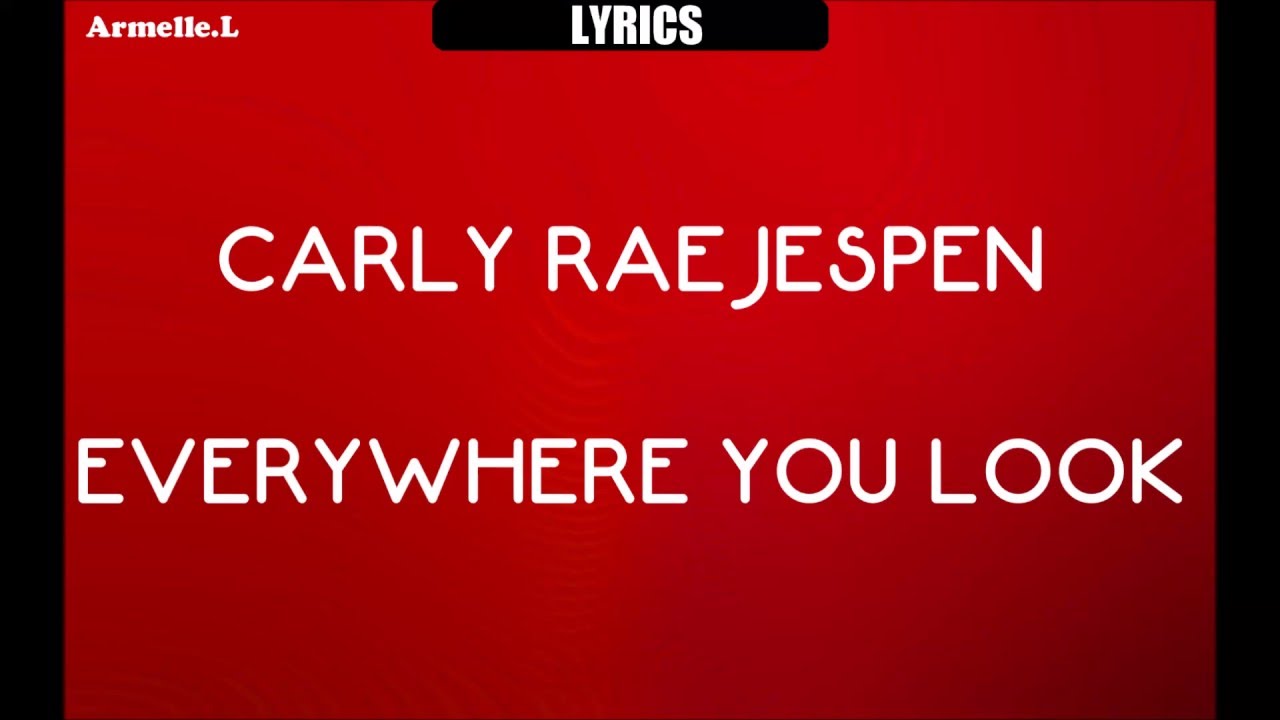 CARLY RAE JESPEN - Everywhere you look [Fuller House] (Lyrics) - YouTube
