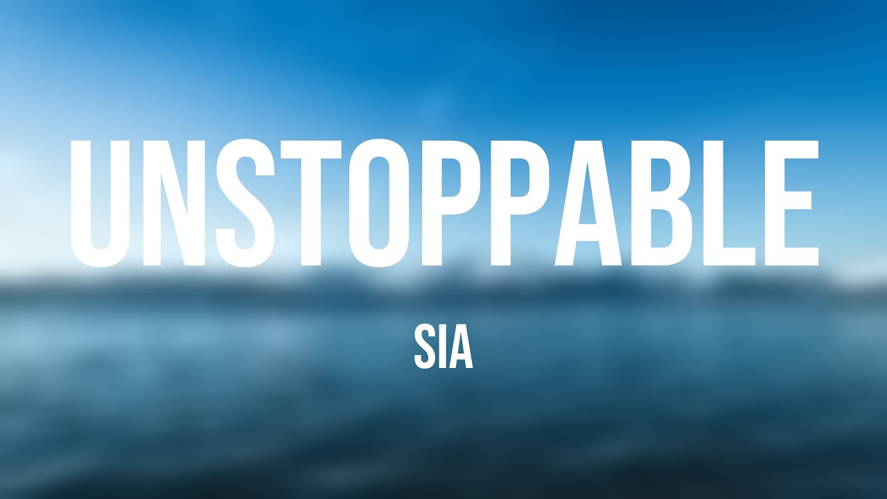 Unstoppable - Sia [Lyric Video] 💌 - YouTube