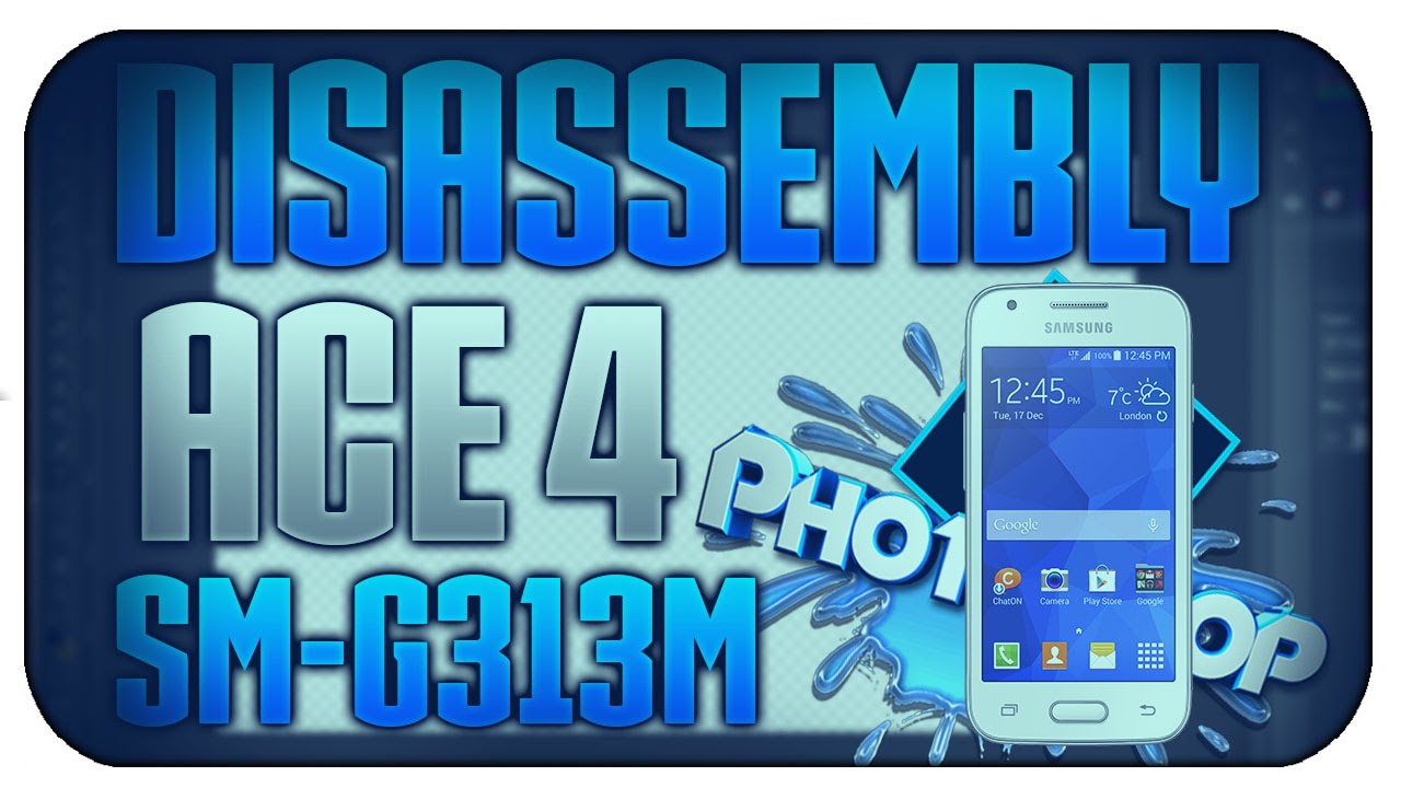 Desarme celular Samsung Galaxy Ace 4 SM-G313 Disassembly - YouTube