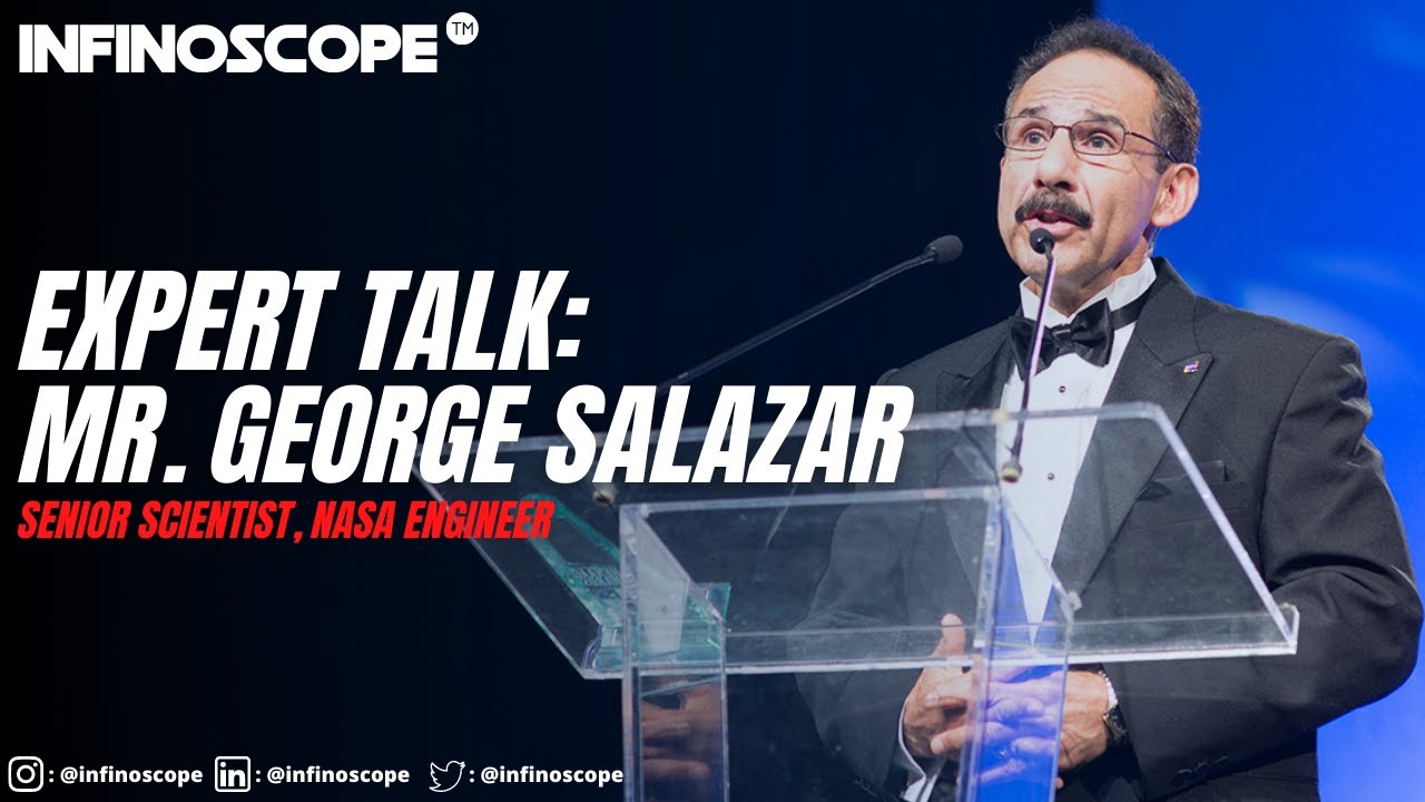 Expert Talk : Mr. George Salazar (Senior Scientist, NASA Engineer ...