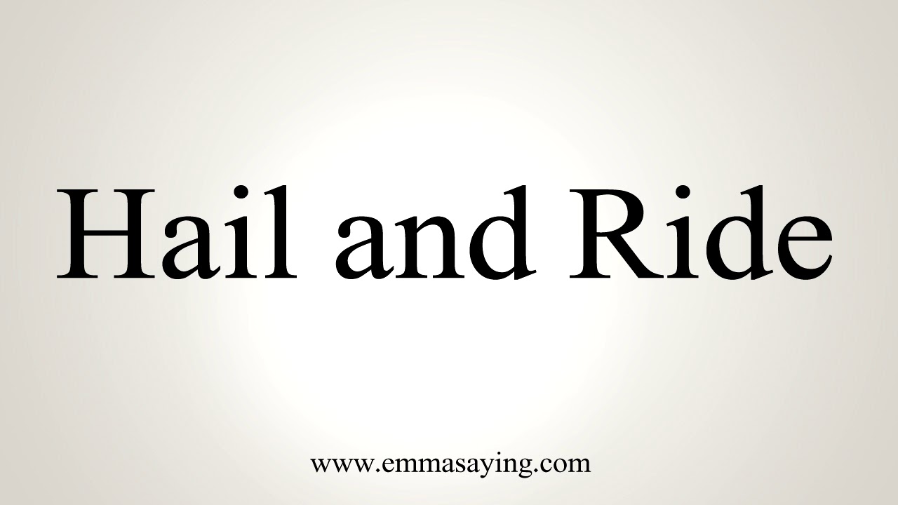 How To Pronounce Hail And Ride YouTube how-to-pronounce-hail-and-ride-youtube