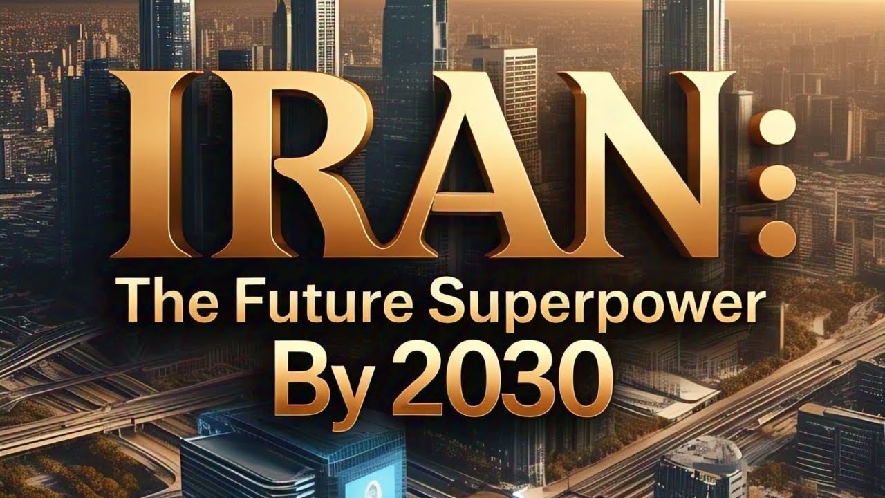 IRAN: The Future Superpower By 2030 - YouTube