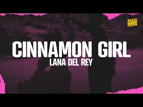 Lana Del Rey - Cinnamon Girl (Lyrics)