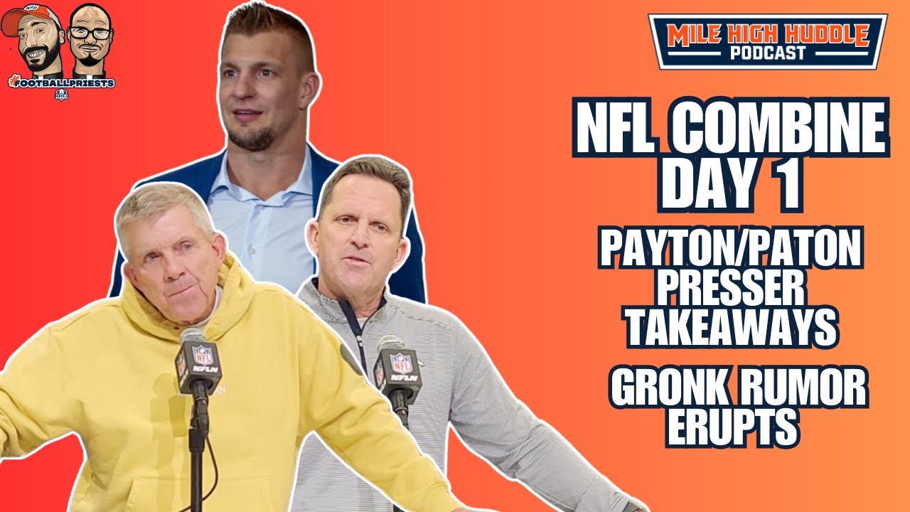 Gronk Rumor Erupts Day 1 of NFL Combine | Payton & Paton Presser ...