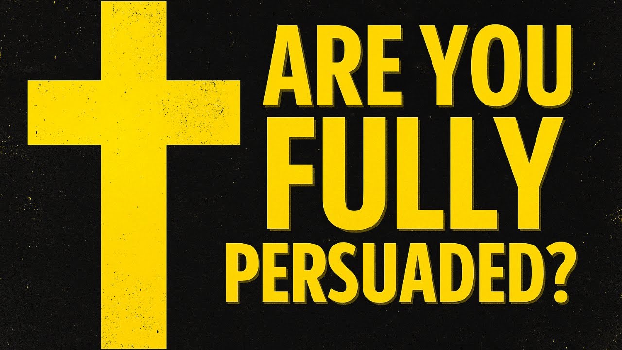 Are YOU Fully Persuaded? FULL SERMON - YouTube