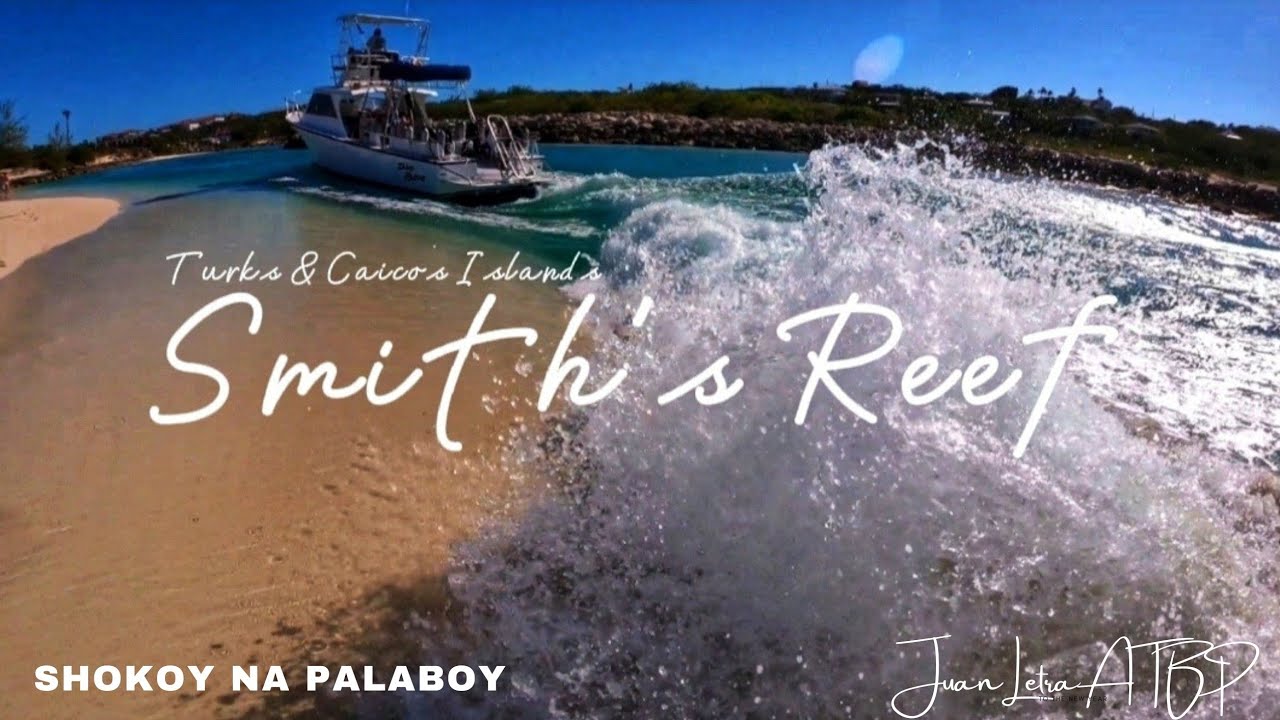 SMITH'S REEF | BOAT WATCHING |SHOKOY NA PALABOY | Turks & Caicos ...