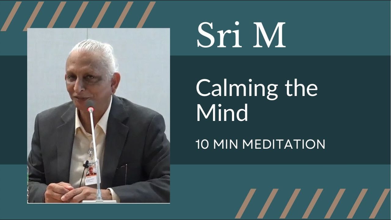 Calming the mind | 10 minutes daily Meditation | Sri M - YouTube