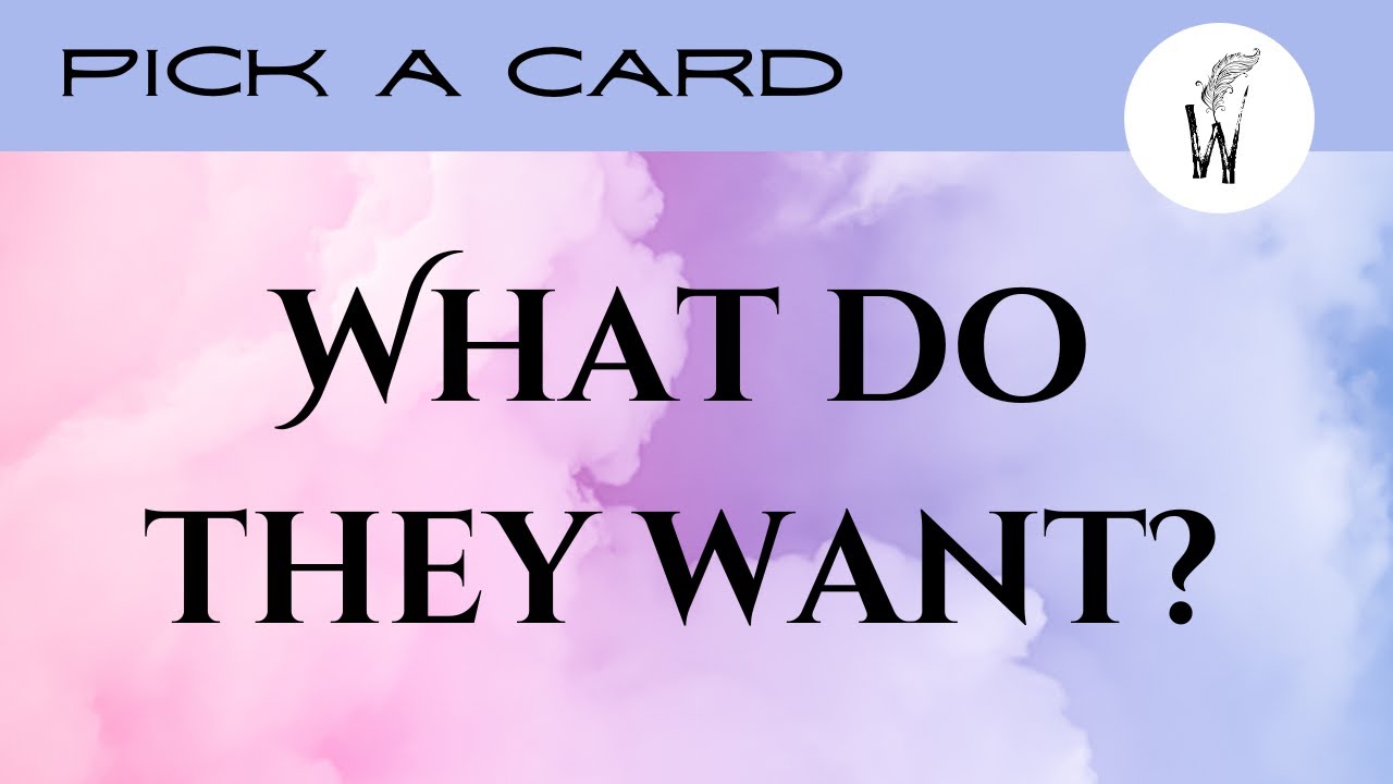 Pick A Card - What do they want? In-depth - YouTube