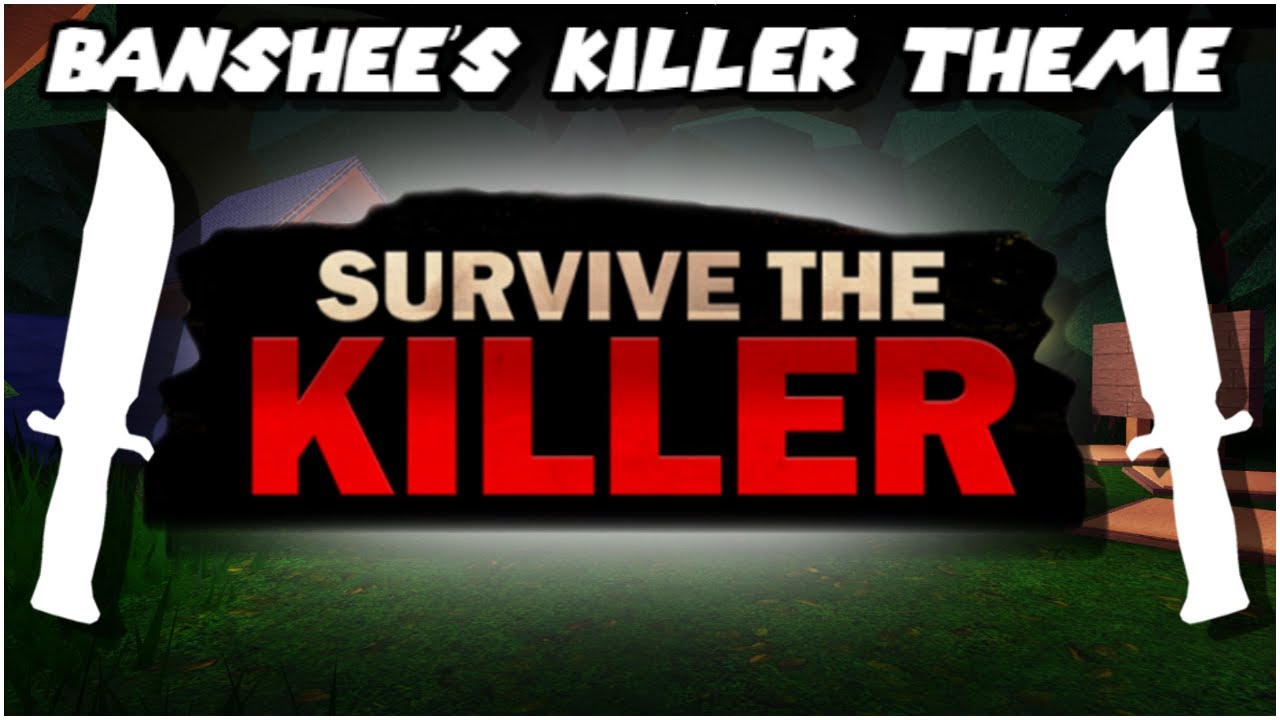 THE BANSHEE'S KILLER THEME // 🔪Survive The Killer - YouTube