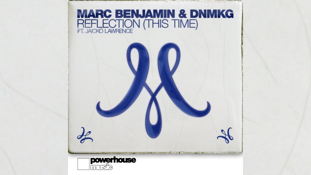 Marc Benjamin & DNMKG feat. Jaicko Lawrence - Reflection (This Time ...