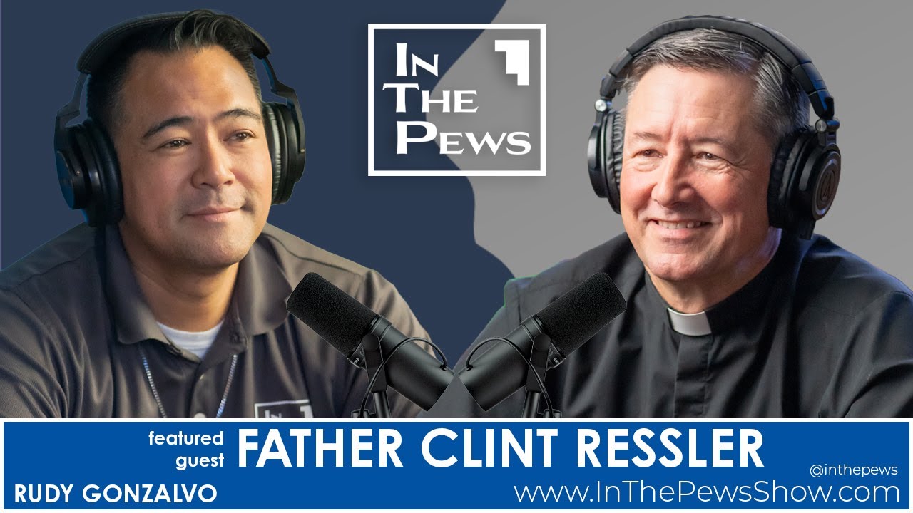 Fr. Clint Ressler - In The Pews - YouTube
