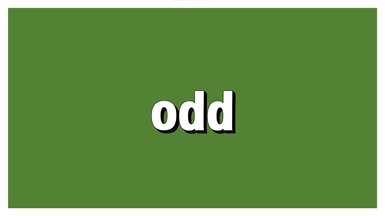 odd: 이상한, 묘한, 상식을 벗어난, 홀수의, ~ 남짓한(숫자) / odds: 가능성, 확률, 역경, 곤란 - YouTube