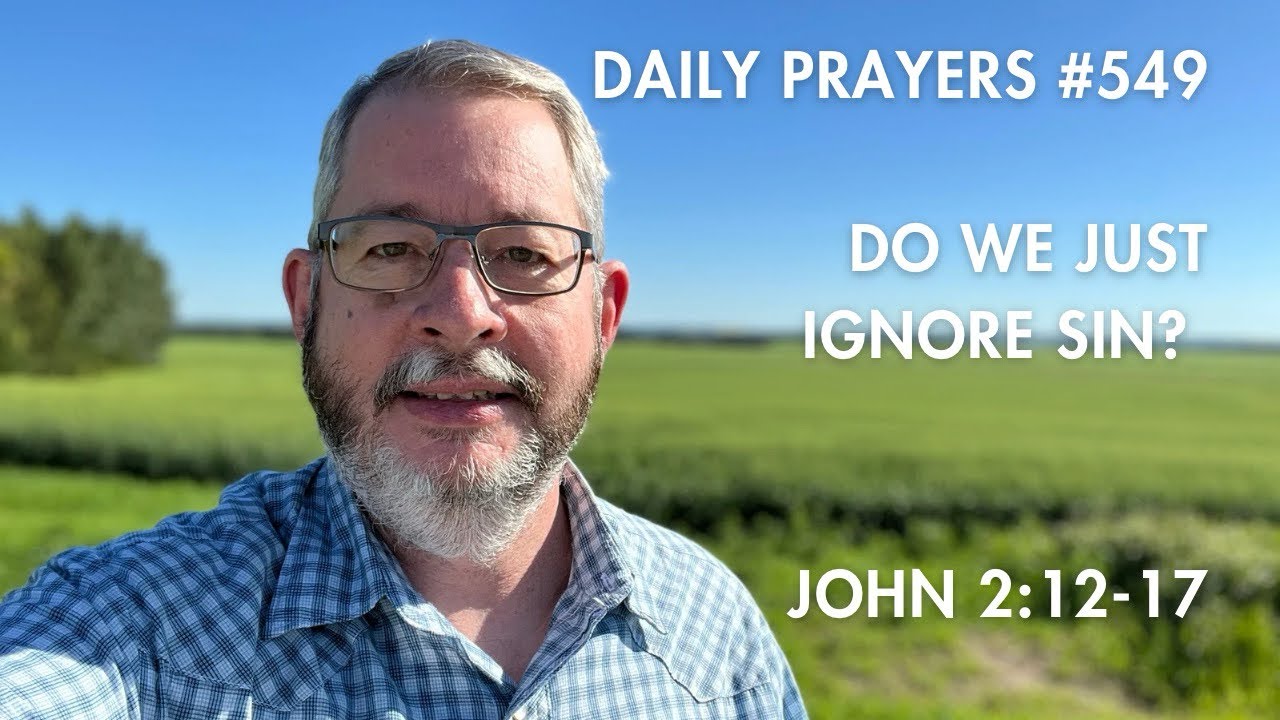 Daily Prayers #549 Do We Just Ignore Sin? - YouTube