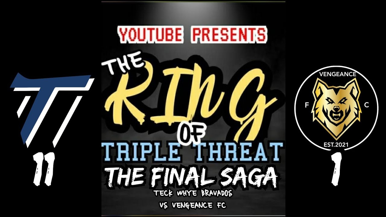 TECK WHYE BRAVADOS 11-1 VENGEANCE FC | KING OF TRIPLE THREAT SEASON 3 ...