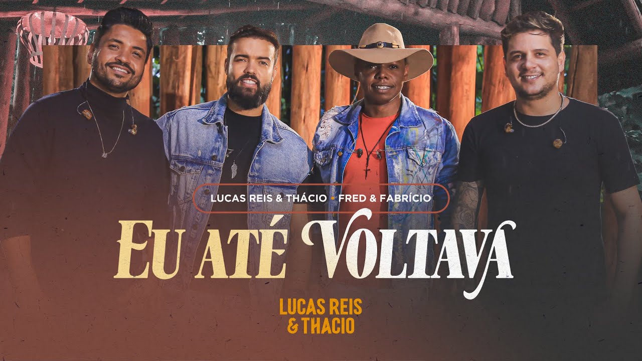 Lucas Reis e Thacio - Eu Até Voltava | Feat Fred e Fabricio (#SemFiltro) - YouTube