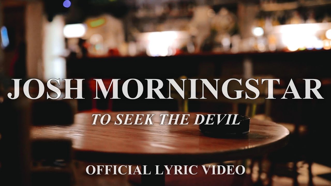 Josh Morningstar | "To Seek the Devil" | Lyric Video - YouTube