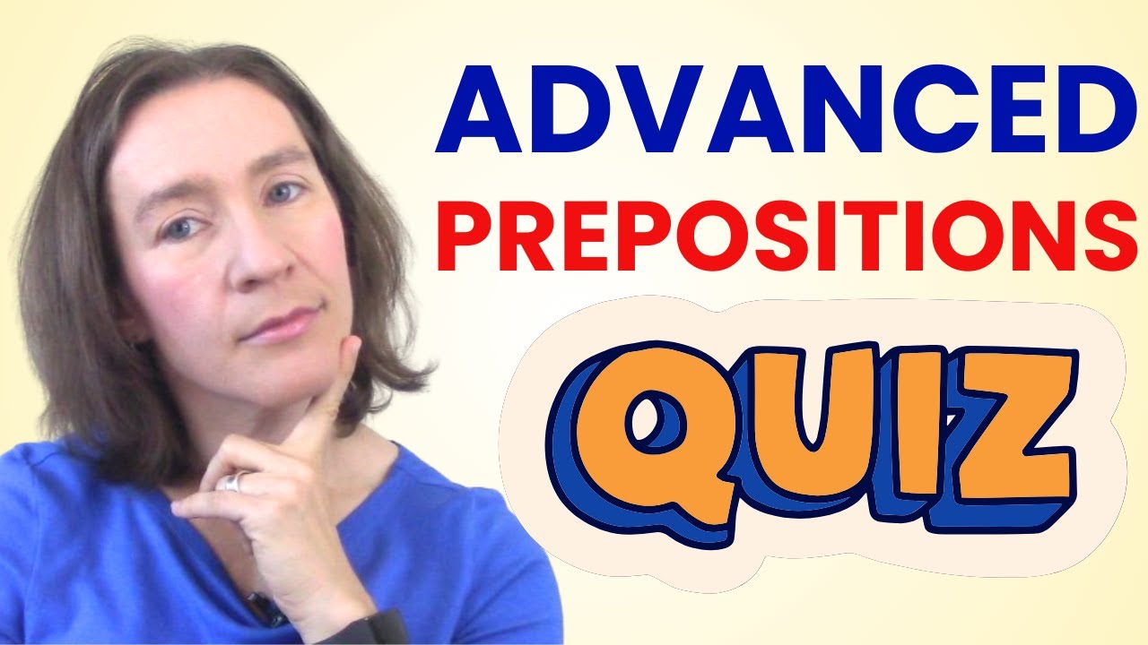 Mastering Advanced English Prepositions: Take The Quiz! - YouTube