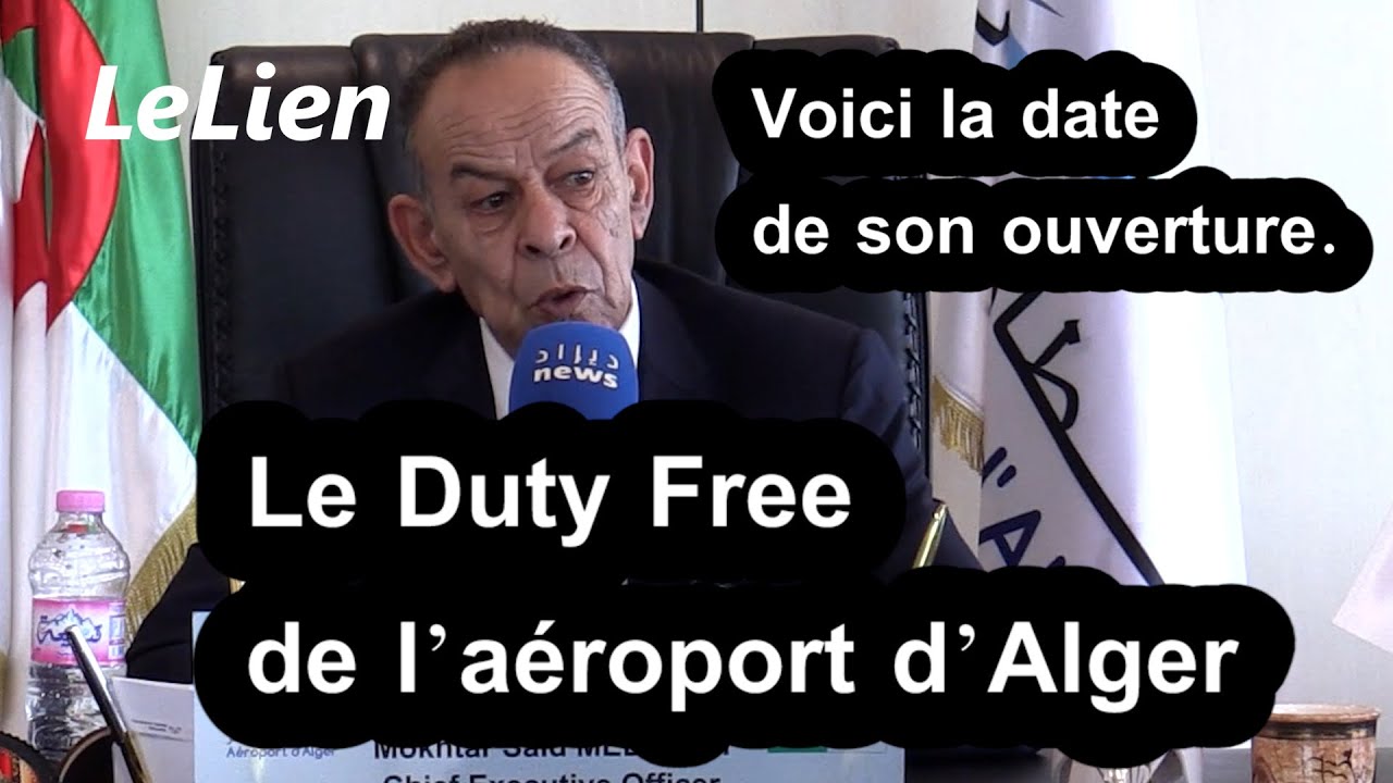 Le PDG de l’aéroport d’Alger annonce la date d’ouverture du Duty Free ...