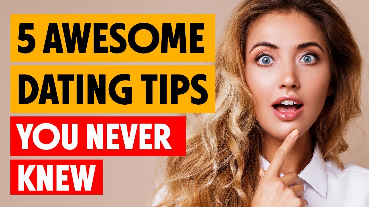 Awesome Dating Tips | Dating Advice for Men | Dating Advice for Women ...