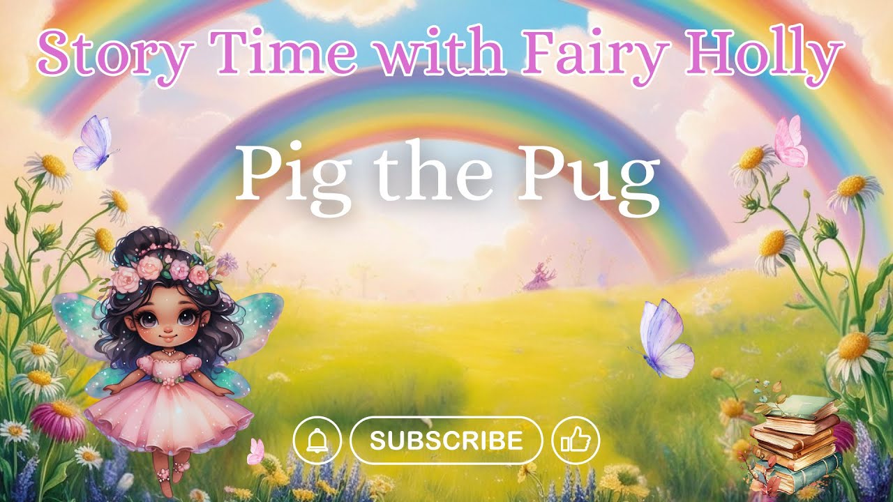 Pig the Pug - Fairytales and Bedtime Stories with Fairy Holly - YouTube