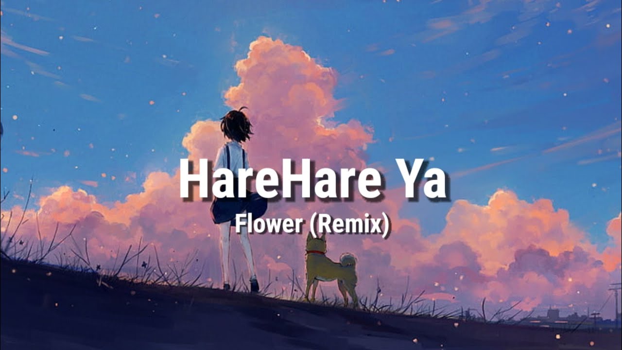Harehare Ya ハレハレ - flower (remix) - YouTube