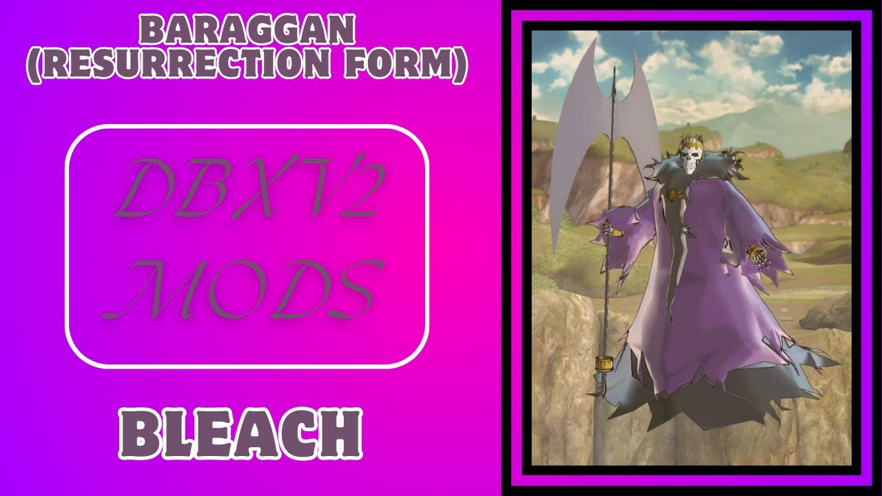 Xenoverse 2 mods - Baraggan Louisenbairn (Resurrection Form) | Bleach ...
