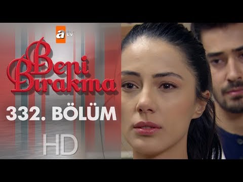 Beni Bırakma 332. Bölüm