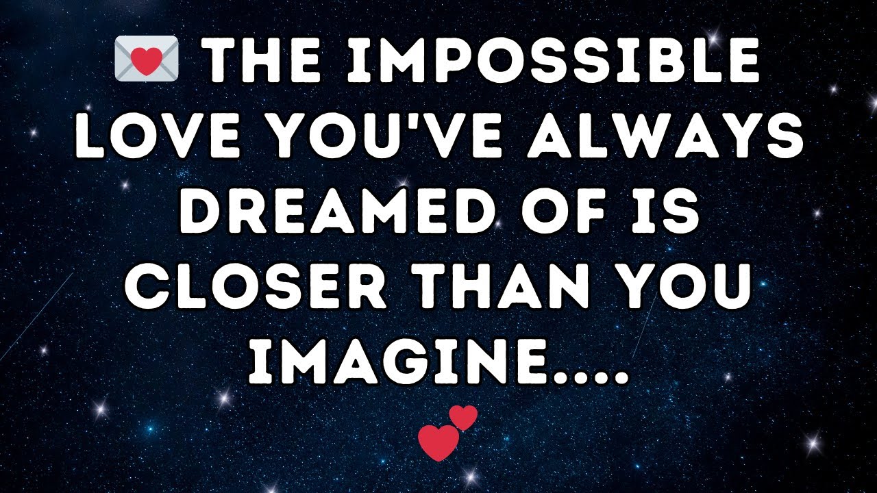 🌙 THE IMPOSSIBLE LOVE YOU'VE ALWAYS DREAMED OF IS CLOSER THAN YOU ...