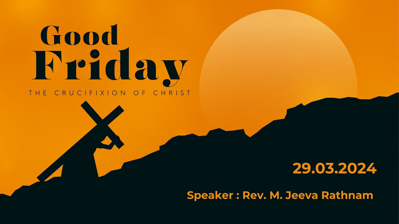 Good Friday Sermon | 29.03.2024 | Speaker: Rev. M. Jeeva Rathnam - YouTube