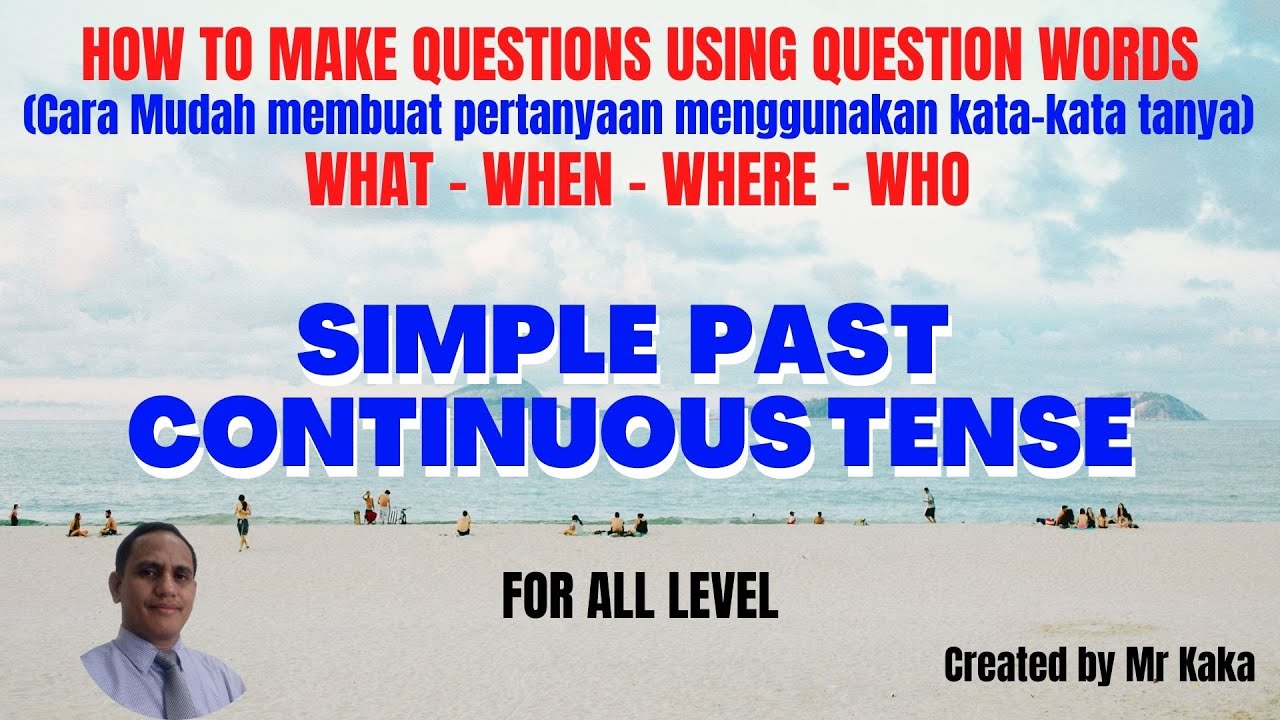 HOW TO MAKE QUESTIONS USING QUESTION WORDS: SIMPLE PAST CONTINUOUS ...
