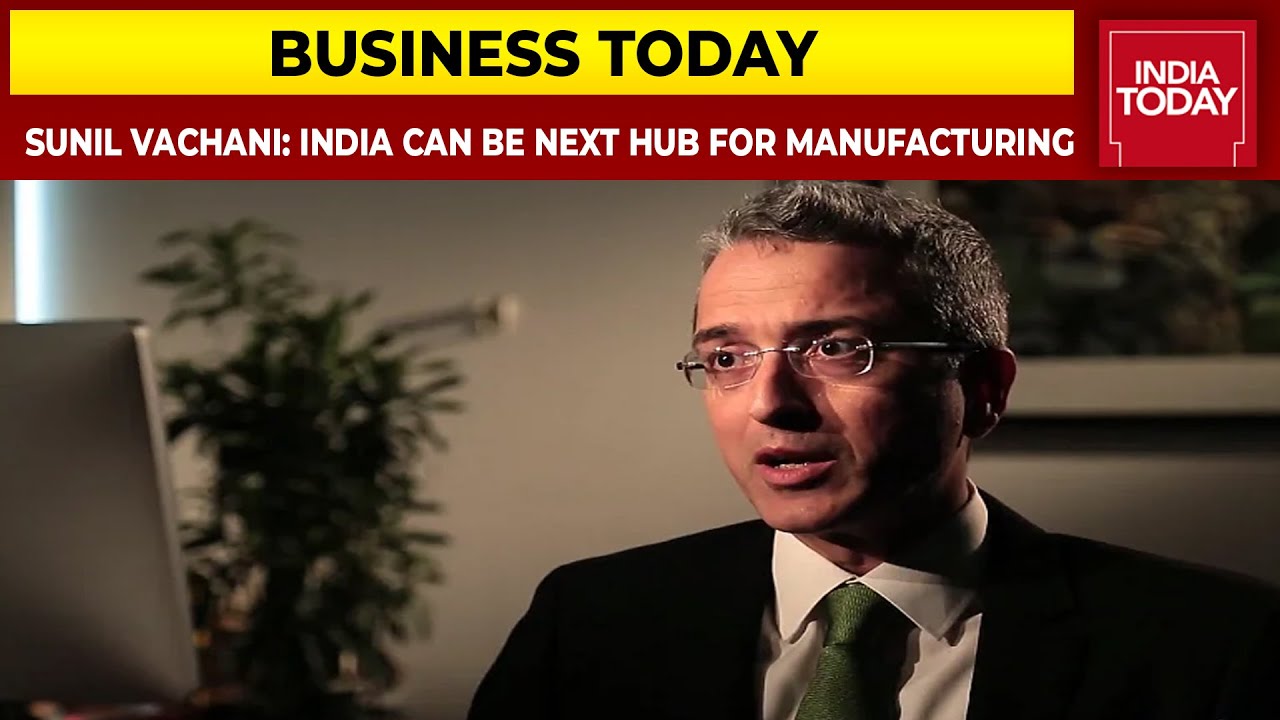 'India Can Be The Next Hub For Manufacturing' Says Sunil Vachani ...