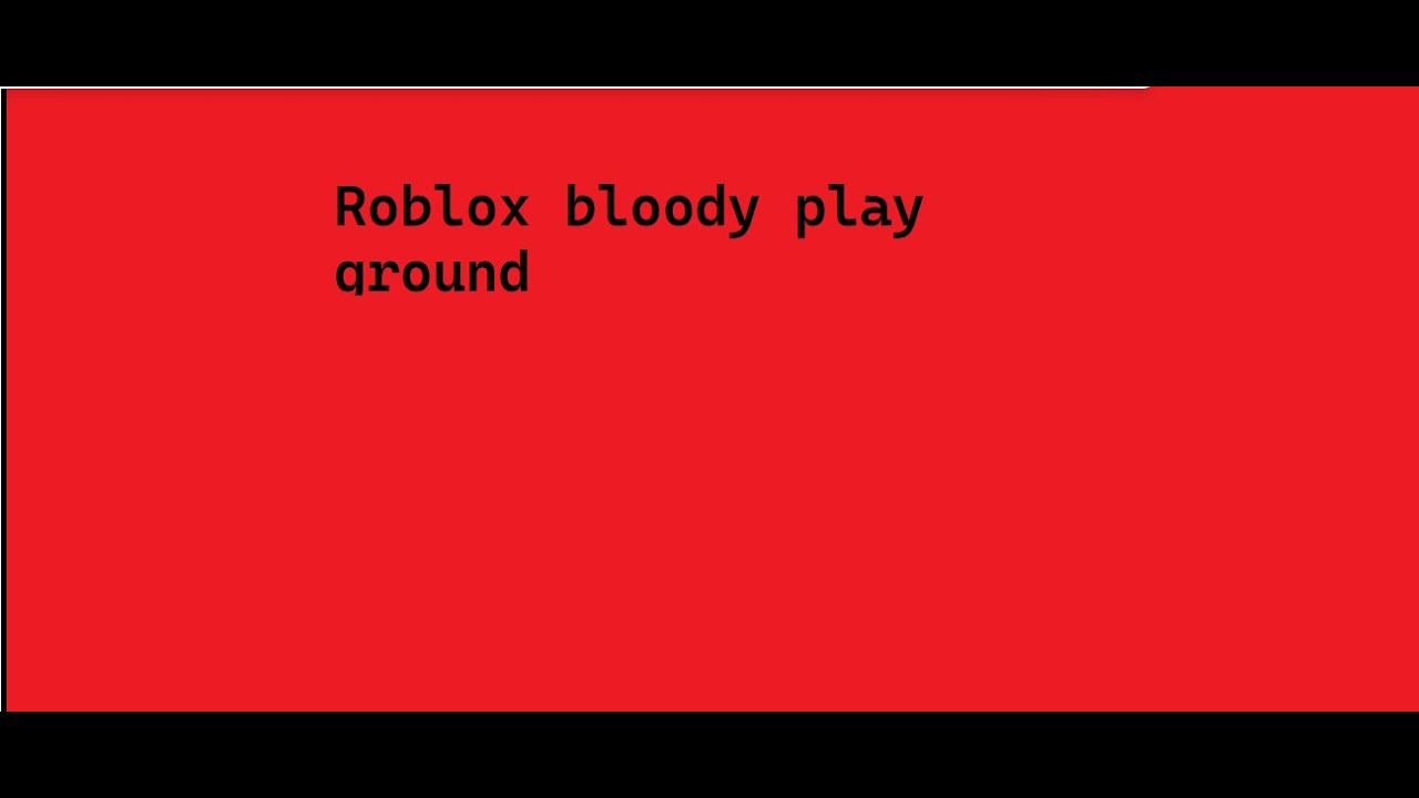 Bloody play ground roblox - YouTube