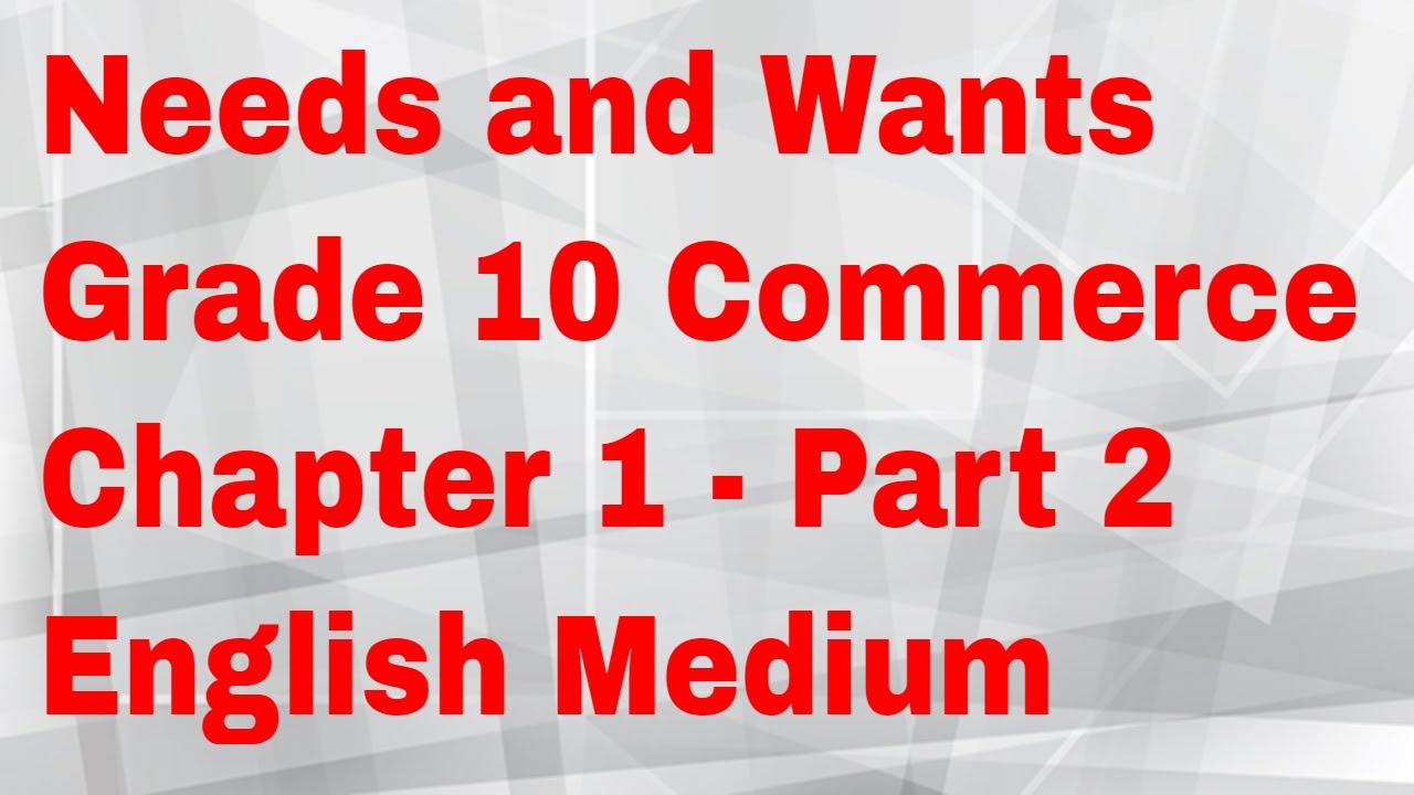 Consumer needs and wants| Grade 10 - Background of Business - Part 2 ...