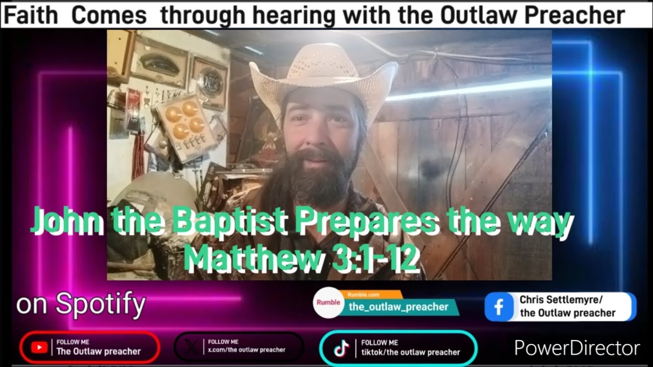 John the Baptist Prepares the way Matthew 3:1-12 #theoutlawpreacher ...