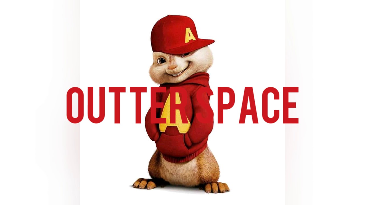 chrissygotsauce - Outter Space (Alvin and the Chipmunks Version) DOPE🔥 ...