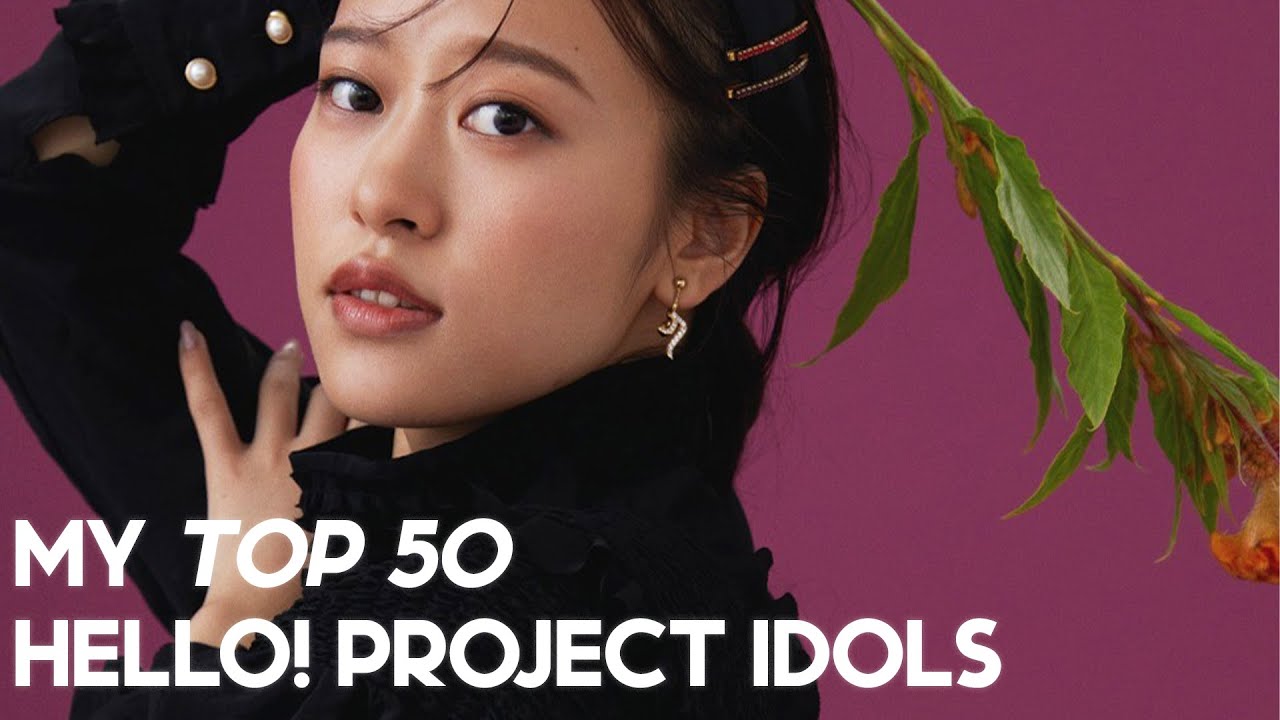 my top 50 hello! project (ハロー!プロジェクト) idols! - YouTube