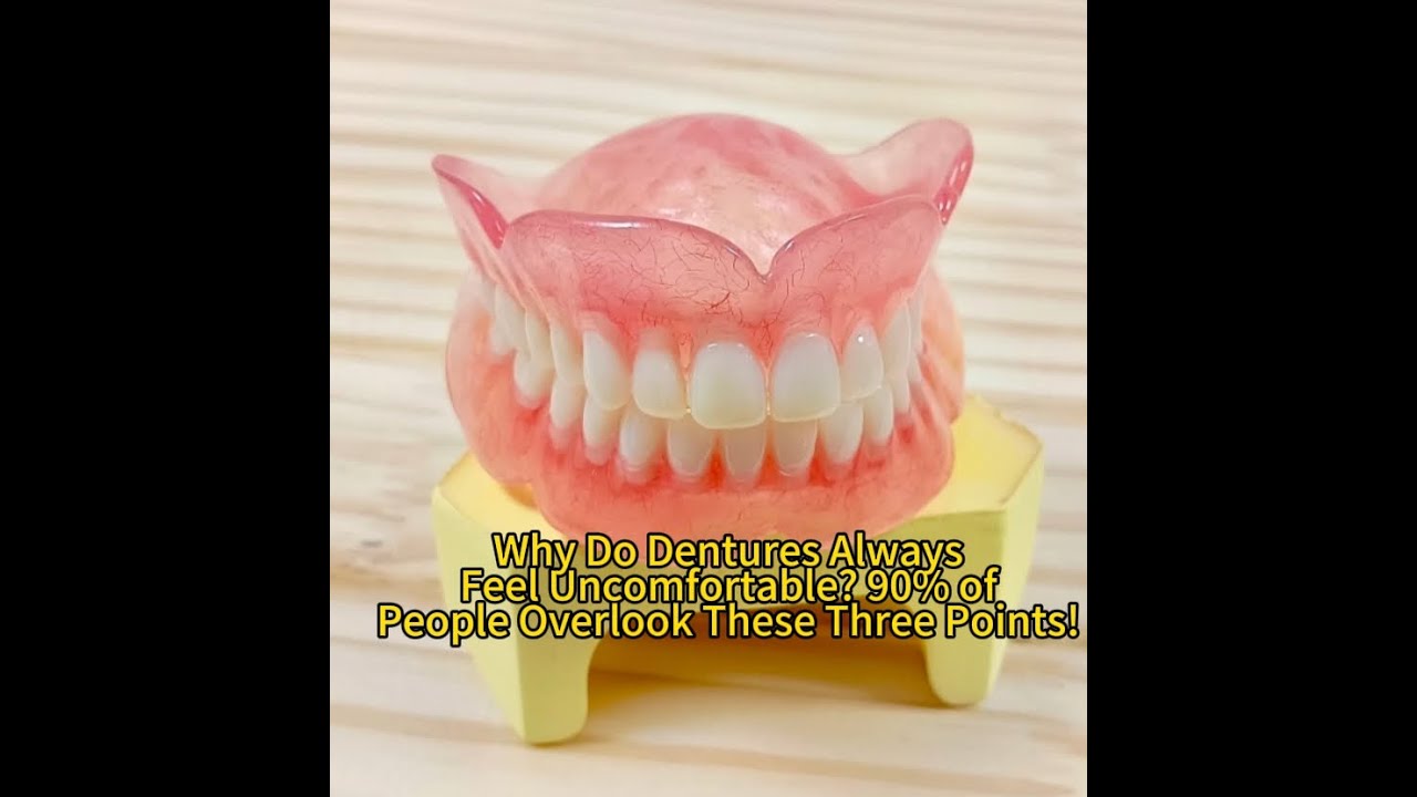 Why Do Dentures Always Feel Uncomfortable? 90% of People Overlook These ...