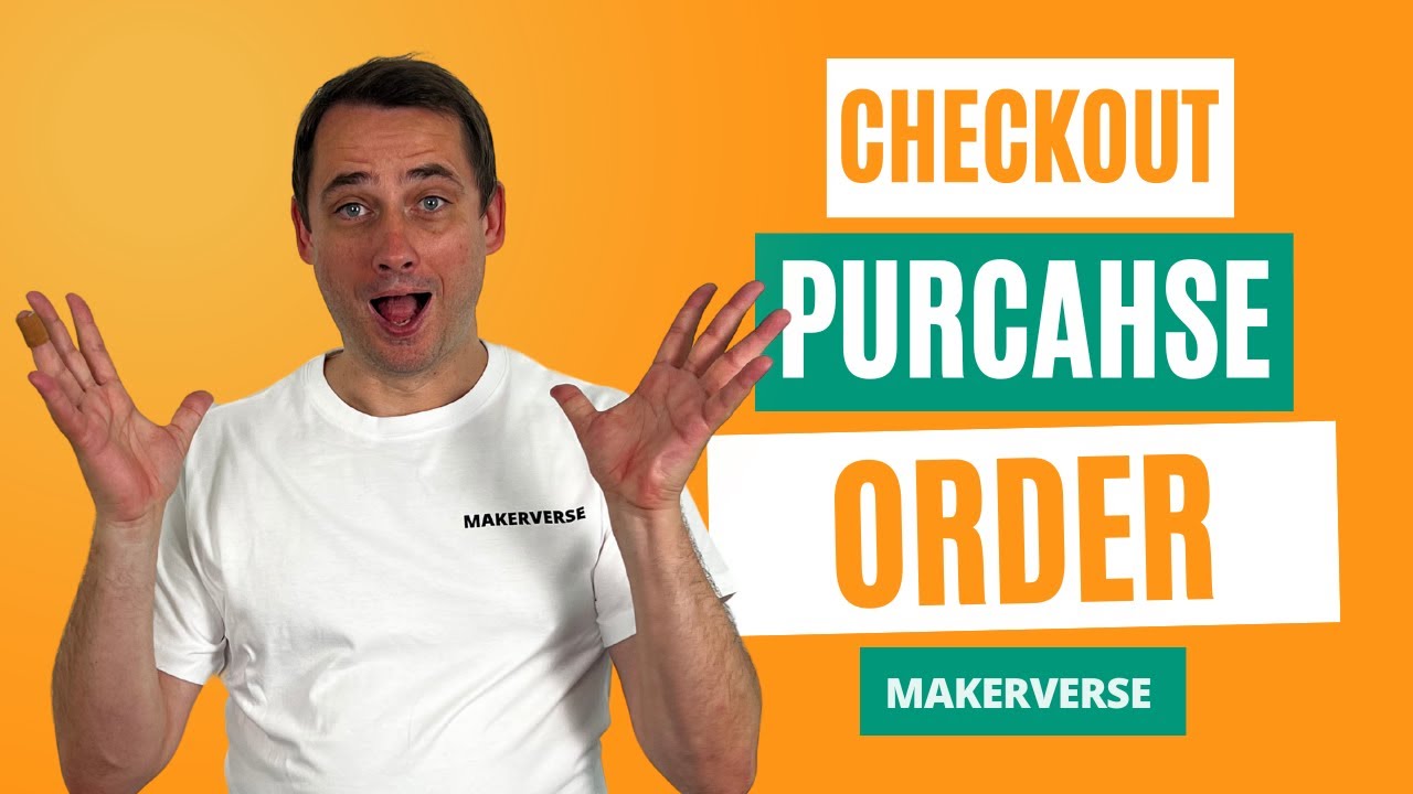 MakerVerse, Checkout Purchase Order. - YouTube