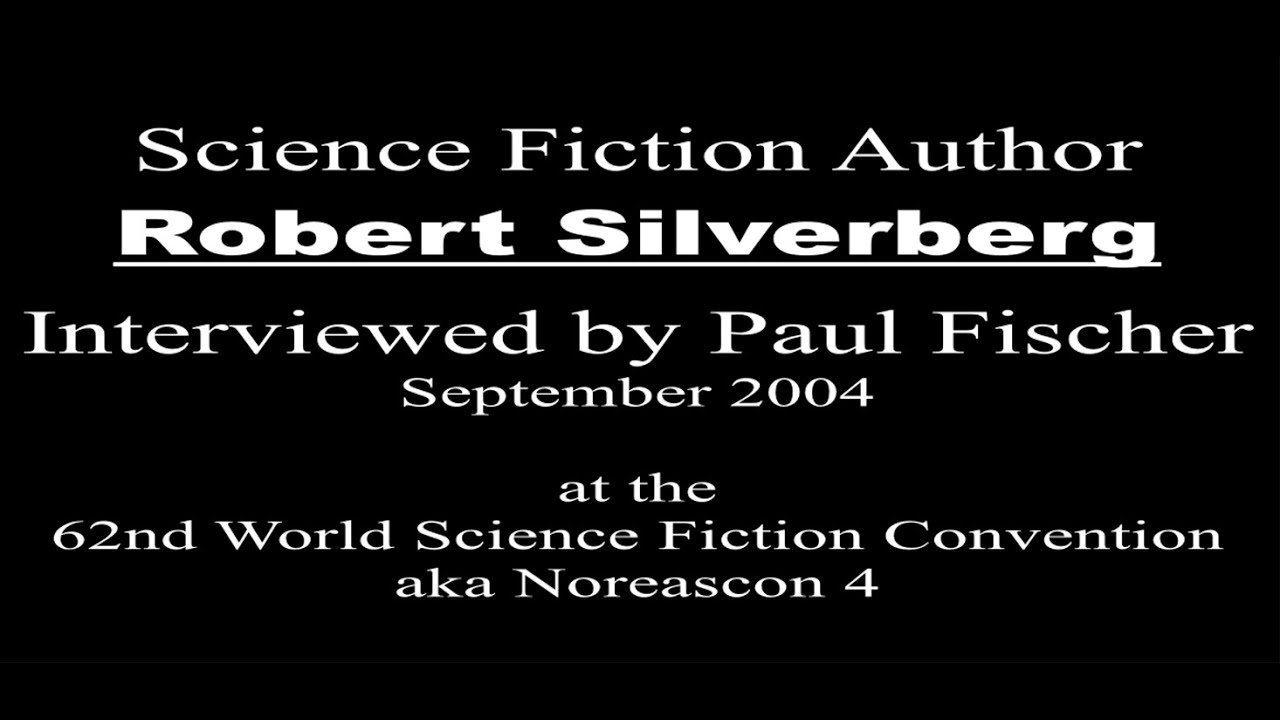 Science Fiction author Robert Silverberg Interviewed by Paul Fischer at ...