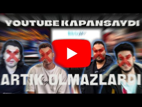 ARTIK ONLAR DÜNYA'DA OLMAZLARDI - YOUTUBE KAPANSAYDI?