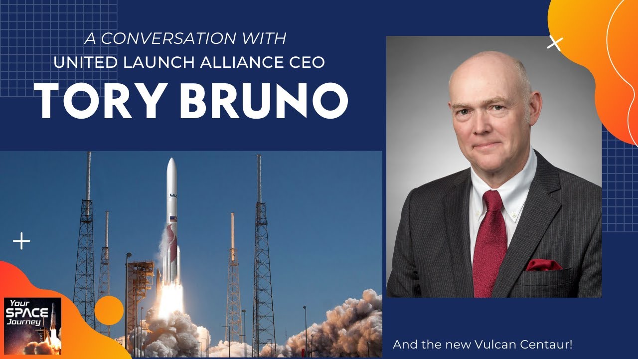 TORY BRUNO, CEO of United Launch Alliance discusses Vulcan Centaur ...