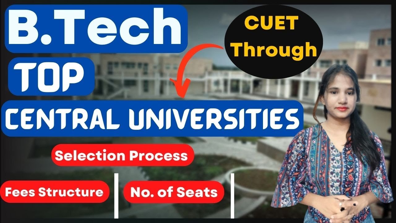 B.Tech CUET throguh | Top Central Universities for B.Tech | Fees ...