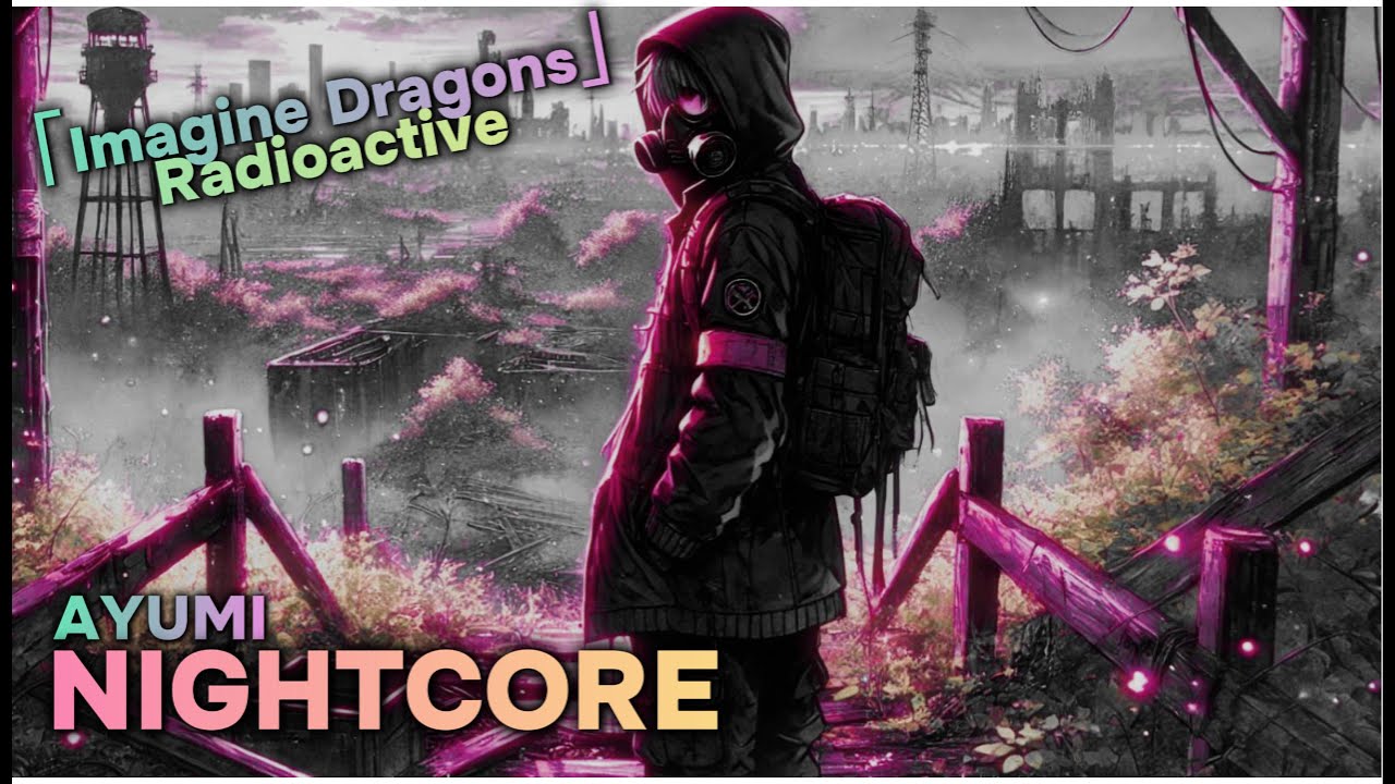 「Nightcore」Radioactive [Imagine Dragons]☢️ - YouTube