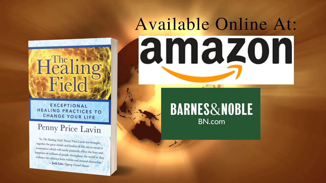 The Healing Field: Exceptional Healing Practices to Change Your Life ...