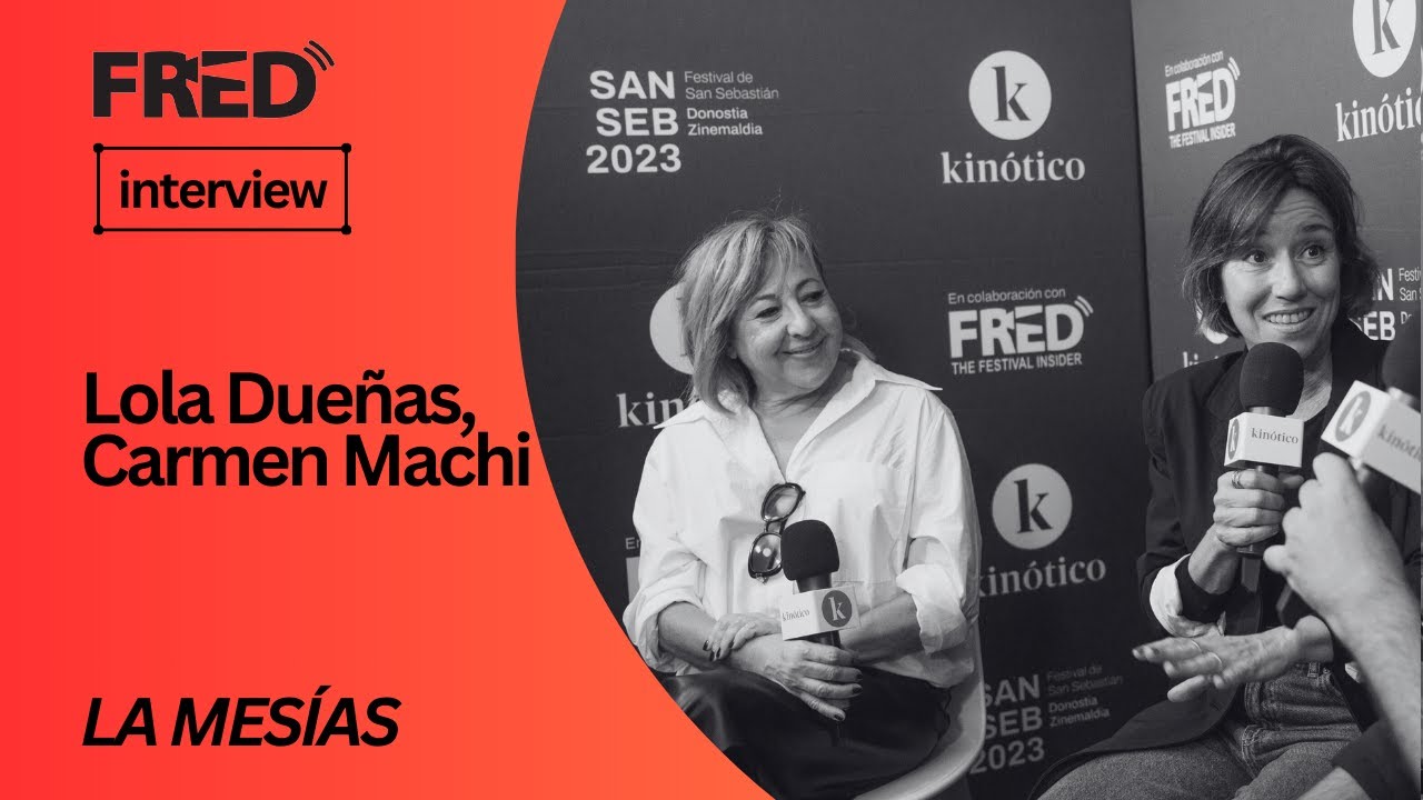 FRED's Interview: Lola Dueñas, Carmen Machi - LA MESÍAS #71SSIFF - YouTube