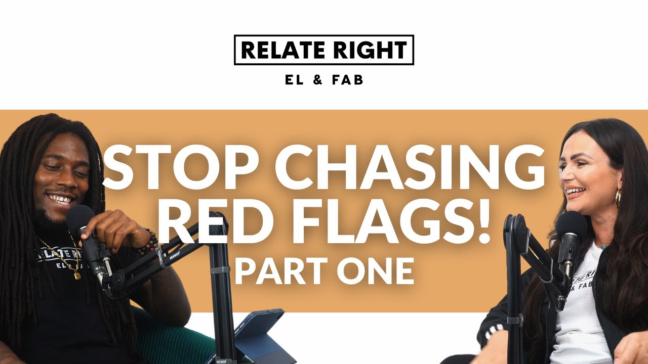 Stop Chasing Red Flags: Discover the Green Flags for Lasting Love! PART 1 | Relate Right Podcast ...